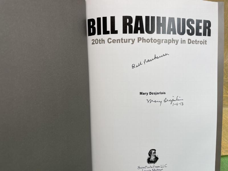 Bill Rauhauser 20th Century Photography in Detroit ( signed )