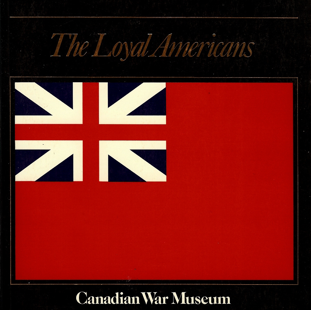 THE LOYAL AMERICANS : The Military Role of the Loyalist Provincil Corps ...