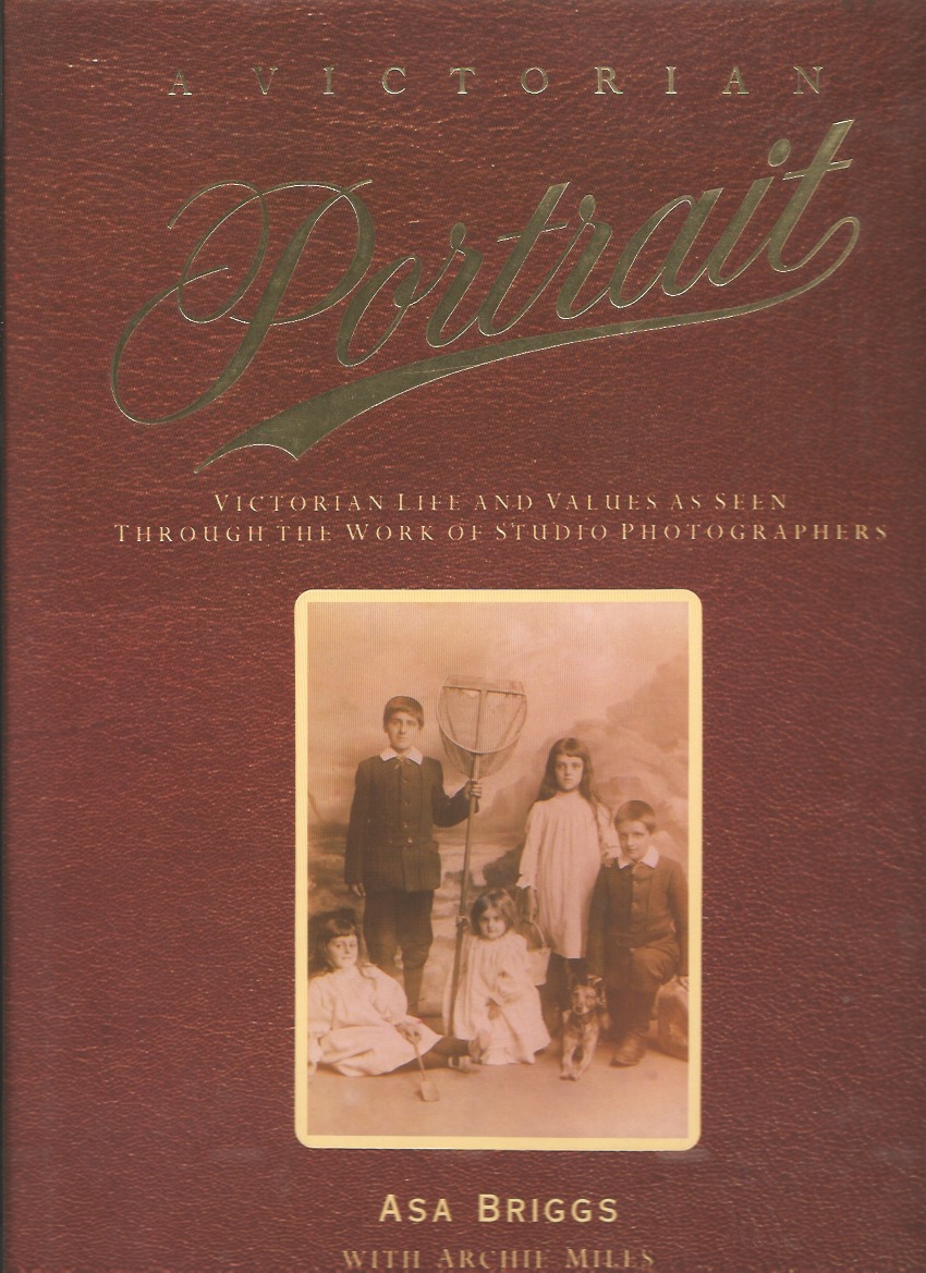 A VICTORIAN PORTRAIT : Victorian Life and Values as Seen Through the ...
